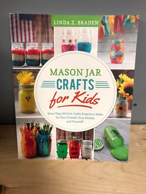 Mason Jar Crafts for Kids: More Than 25 Cool, Crafty Projects ...
