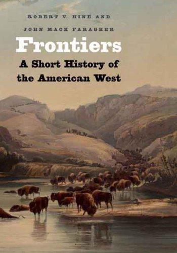 Frontiers : A Short History of the American West by John Mack Faragher ...