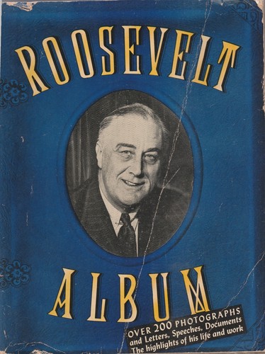 ROOSEVELT ALBUM(1945)-OVER 200 PHOTOS AND LETTERS,SPEECHES, DOCUMENTS ...