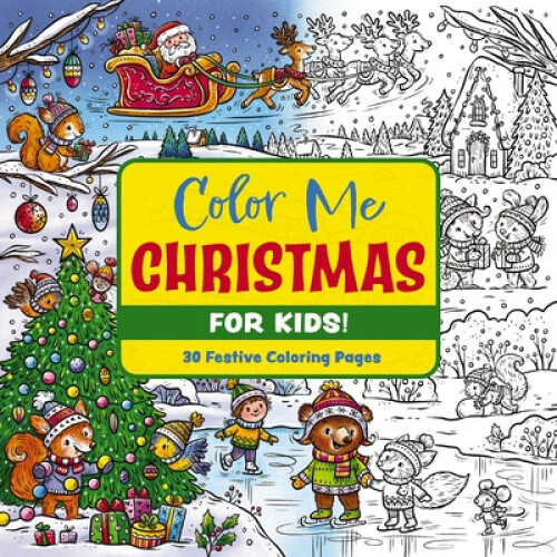 Color Me Christmas (for Kids!): 30 Festive Coloring Pages NEUF | eBay