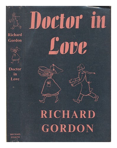 GORDON, RICHARD (1921-) Doctor in love / Richard Gordon 1957 First ...