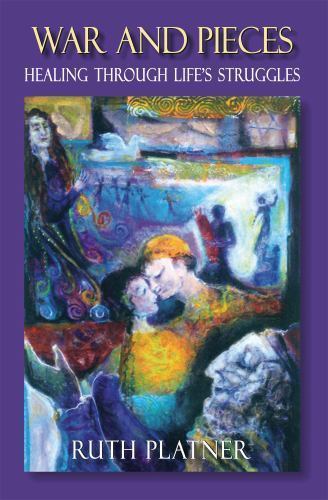 War and Pieces : Healing Through Life's Struggles by Ruth Platner (2015 ...