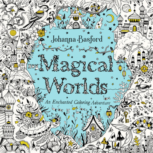 Magical Worlds: An Enchanted Coloring Adventure by Basford, Johanna ...