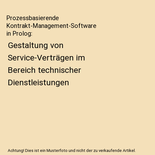 Prozessbasierende Kontrakt-Management-Software in Prolog: Gestaltung ...