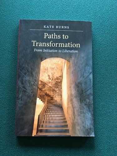 Paths to Transformation : From Initiation to Liberation by Kate Burns ...