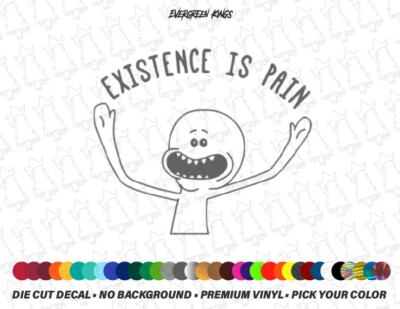EXISTENCE IS PAIN MEESEEKS - Decal Sticker Funny Meme Cartoon Rick ...