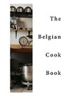 The Belgian Cook-Book: Traditional Belgian Dishes by Luck, Brian ...