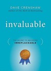 Invaluable: The Secret to Becoming Irreplaceable by Crenshaw, Dave ...