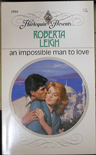 AN IMPOSSIBLE MAN TO LOVE By Roberta Leigh *Excellent Condition ...