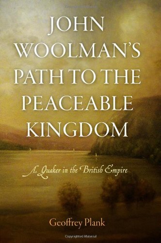 John Woolman's Path to the Peaceable Kingdom: A Quaker in the British ...