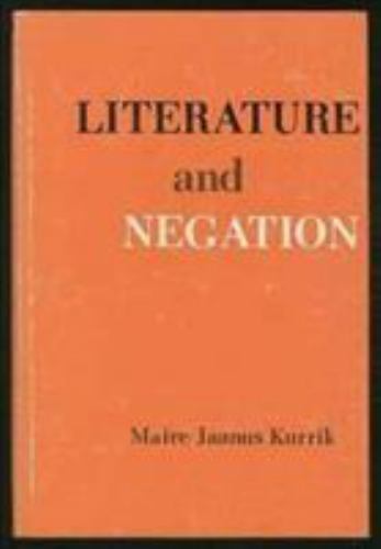 Literature and Negation by Jaanus, Maire; Kurrik, Maire 9780231043427 ...