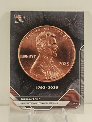 2025 Topps Now THE U.S. PENNY FINAL MINT DAY 11/12/25 BASE CARD #PENNY ...