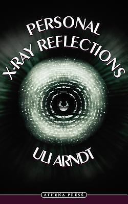 Personal X-Ray Reflections by Uli Arndt (2006, Trade Paperback) for sale online | eBay