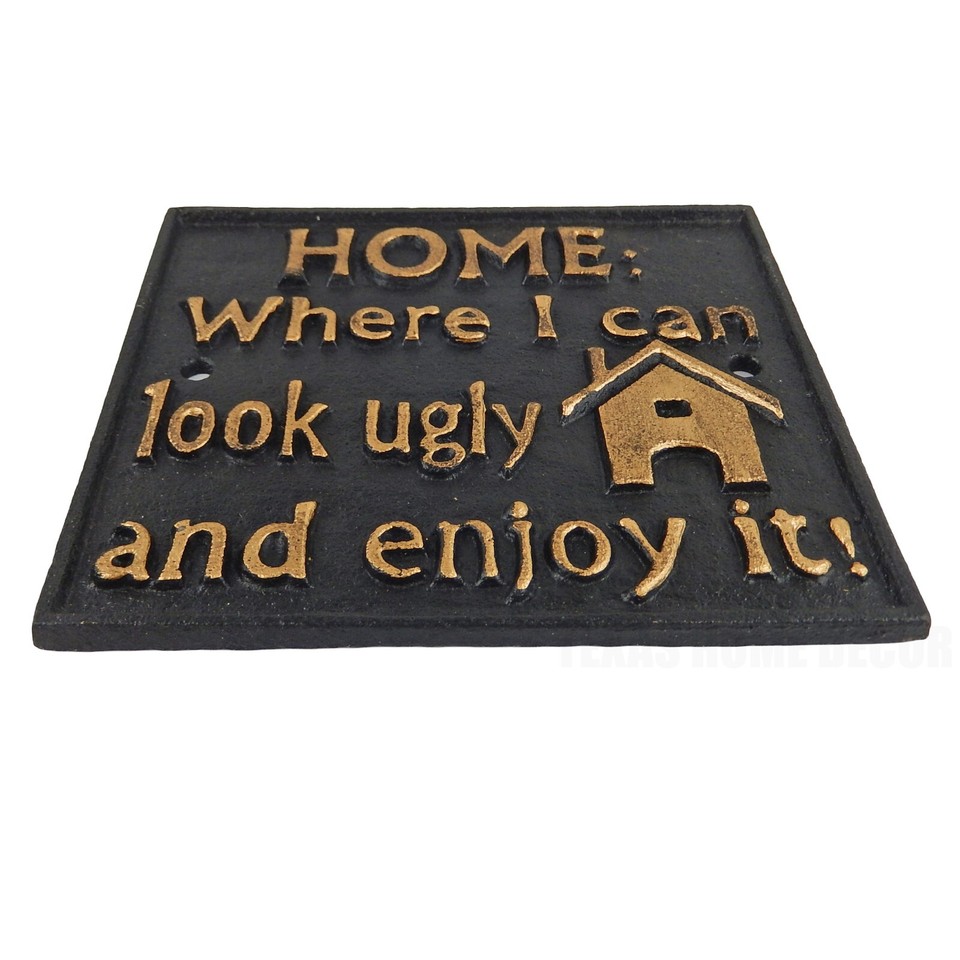 HOME Funny Cast Iron Wall Plaque Sign Humorous Look Ugly and Enjoy It ...