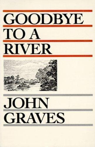 Goodbye to a River : A Narrative by John Graves (1960, Trade Paperback ...
