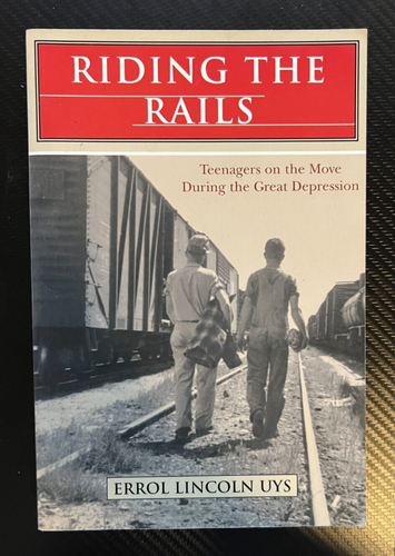 Riding The Rails: Teenagers on The Move During the Great Depression ...
