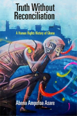 Abena Ampofoa Asare Truth Without Reconciliation (Relié) | eBay