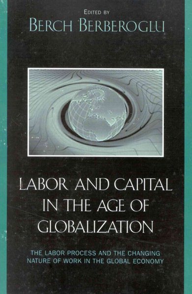 Labor and Capital in the Age of Globalization : The Labor Process and ...