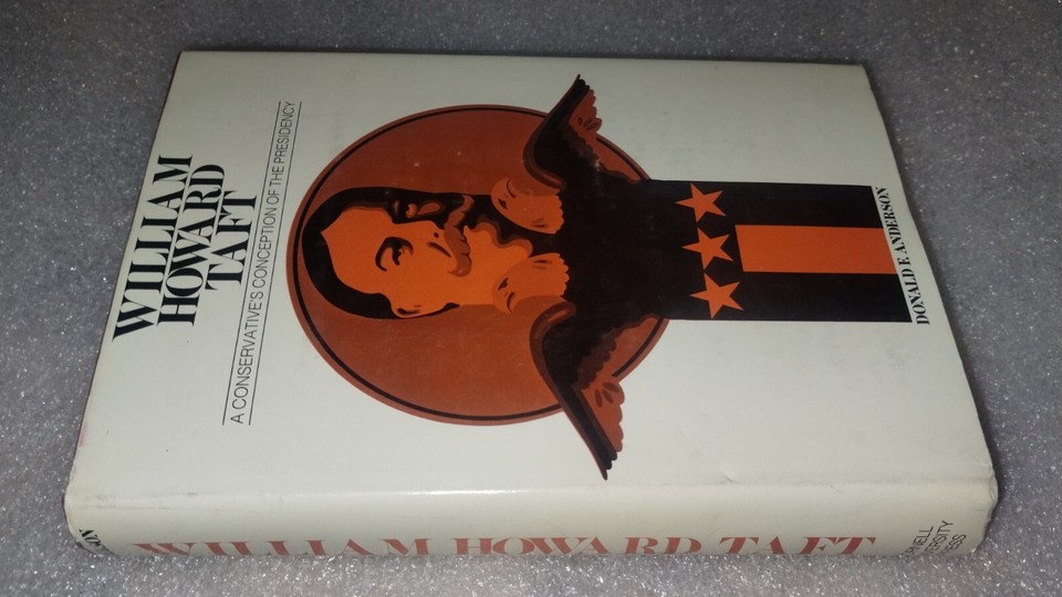 WILLIAM HOWARD TAFT: A CONSERVATIVE'S CONCEPTION OF THE By Donald F ...
