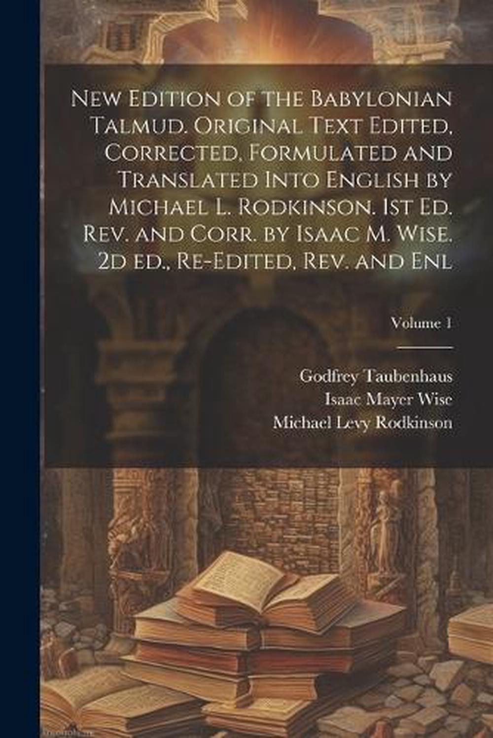 New Edition of the Babylonian Talmud. Original Text Edited, Corrected ...