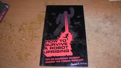 How to Survive a Robot Uprising by Daniel Wilson 2005 paperback ...