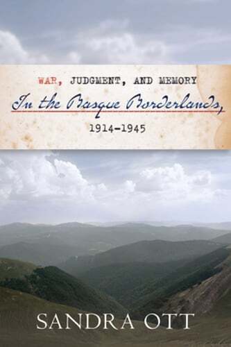 War, Judgment, and Memory in the Basque Borderlands, 1914-1945 by ...