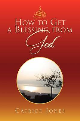 How to Get a Blessing from God by Catrice Jones (Paperback, 2009) for ...