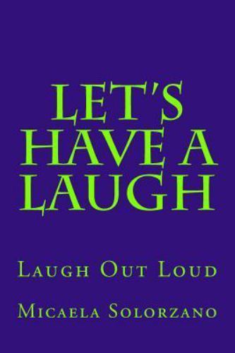 Let's Have a Laugh : Laugh Out Loud by Micaela Solorzano (2014, Trade ...