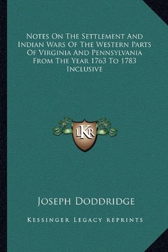 NOTES ON THE SETTLEMENT AND INDIAN WARS OF THE WESTERN By Joseph ...
