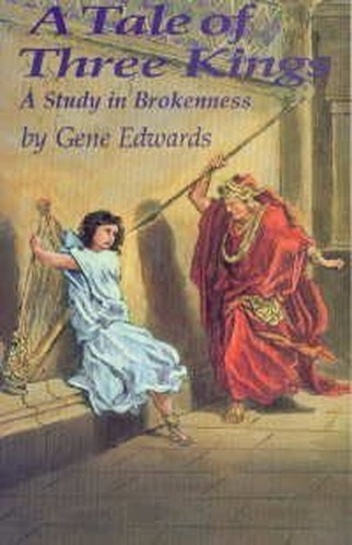 Tale of Three Kings: A Study in Brokenness by Gene Edwards Paperback ...