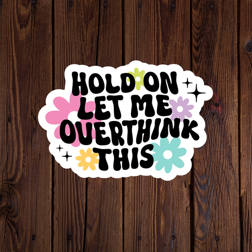 Mental health awareness sticker vinyl decal hold on let me overthink ...