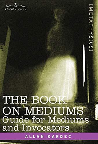 The Book on Mediums: Guide for Mediums and Invocators.9781602069329 New