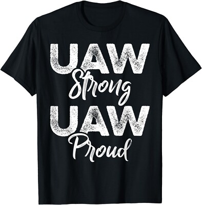 UAW Strong UAW Proud Union Pride UAW Laborer Worker Gift Unisex T-Shirt ...