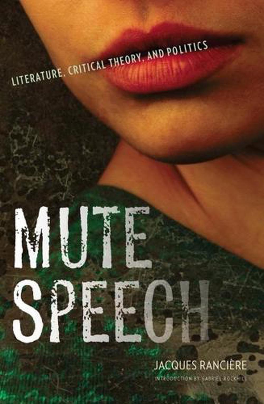 Mute Speech: Literature, Critical Theory, and Politics by Jacques Ranci ...