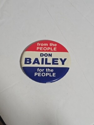 As-Is DON BAILEY FOR THE PEOPLE Pinback Button (Political) B020 | eBay