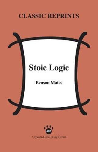 Stoic Logic by Benson Mates: New 9781938421143| eBay