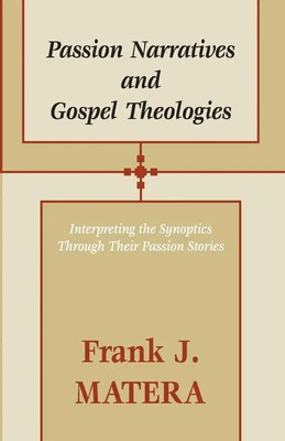 Frank Matera | Passion Narratives and Gospel Theologies | Taschenbuch ...