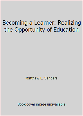 Becoming a Learner: Realizing the Opportunity of Education by Matthew L ...