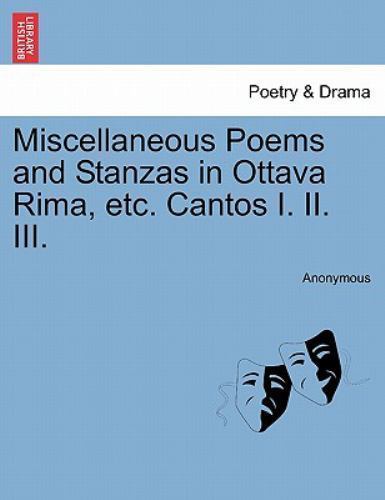 Miscellaneous Poems and Stanzas in Ottava Rima, etc Cantos I II III by ...