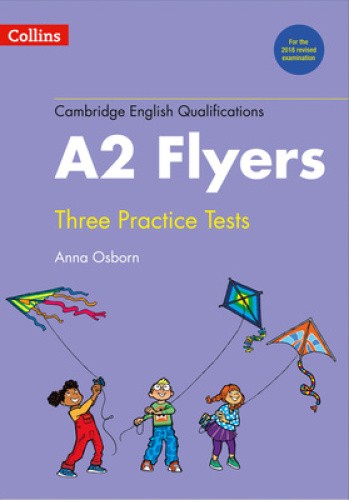 Practice Tests for A2 Flyers (Cambridge English Qualifications) by Anna ...