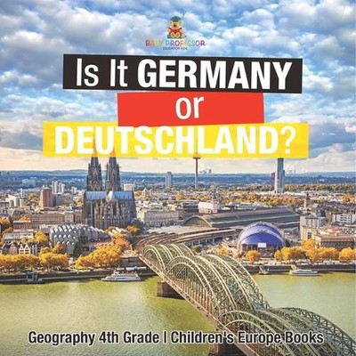 Is It Germany or Deutschland? Geography 4th Grade Children's Europe ...