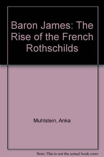 Baron James: The Rise of the French Rothschilds - Hardcover - GOOD ...