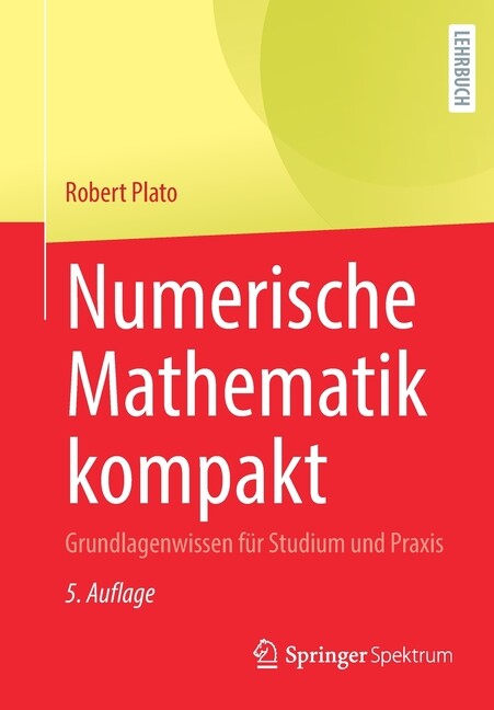 Numerische Mathematik Kompakt: Grundlagenwissen F?R Studium Und Praxis ...
