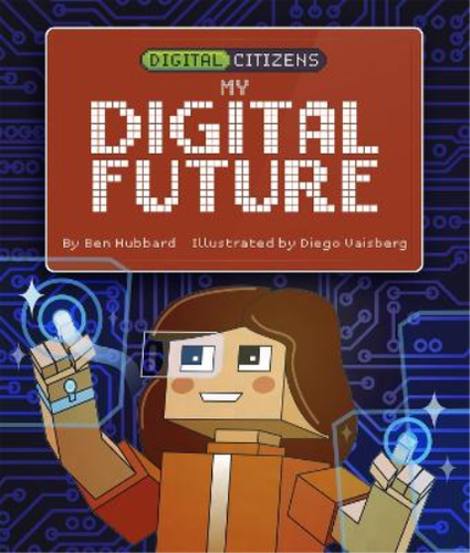 Ben Hubbard Digital Citizens: My Digital Future (Hardback) (UK IMPORT) 9781445158631| eBay
