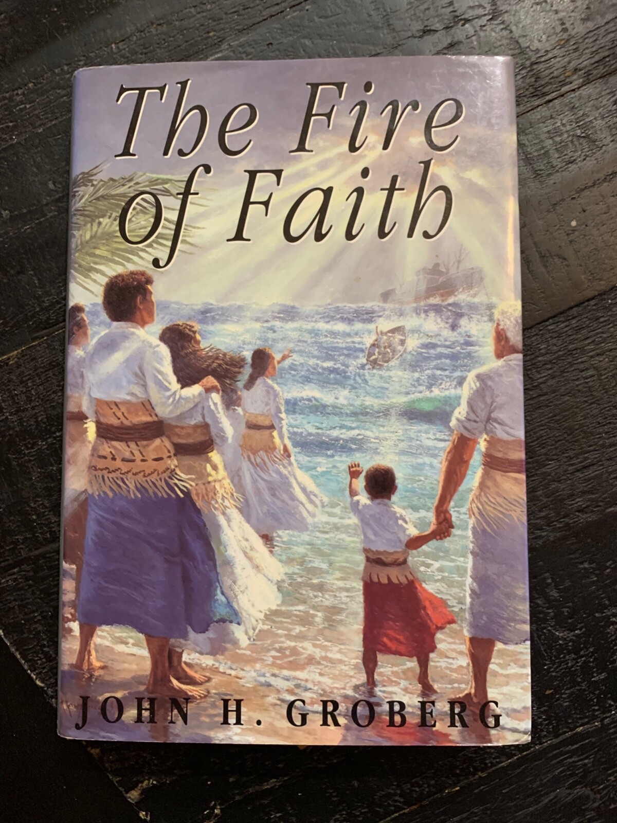 LDS Mormon Book The Fire of Faith by John H. Groberg HC 1st ed ...