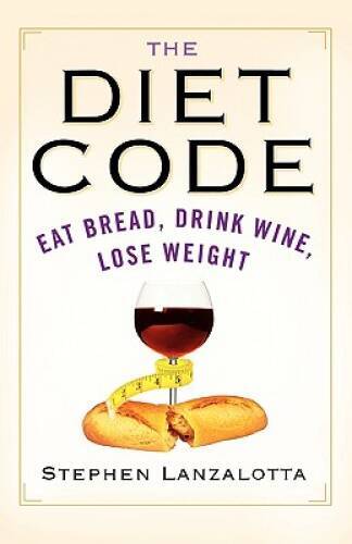 The Diet Code: Eat Bread, Drink Wine, Lose Weight - Paperback - VERY GOOD 9780446696906| eBay