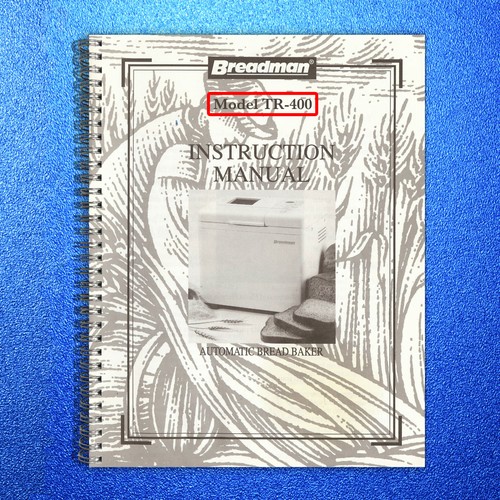 BREADMAN TR-400 Automatic Bread Baker Instruction Manual - WIRE BOUND ...