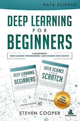 Deep Learning For Beginners: 2 Manuscripts: Deep Learning For Beginners ...