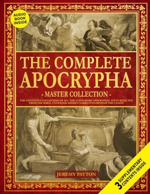 The Complete Apocrypha: The Definitive Collection of All the 18 and ...