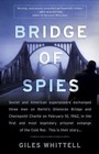 Bridge of Spies : A True Story of the Cold War by Giles Whittell (2010 ...